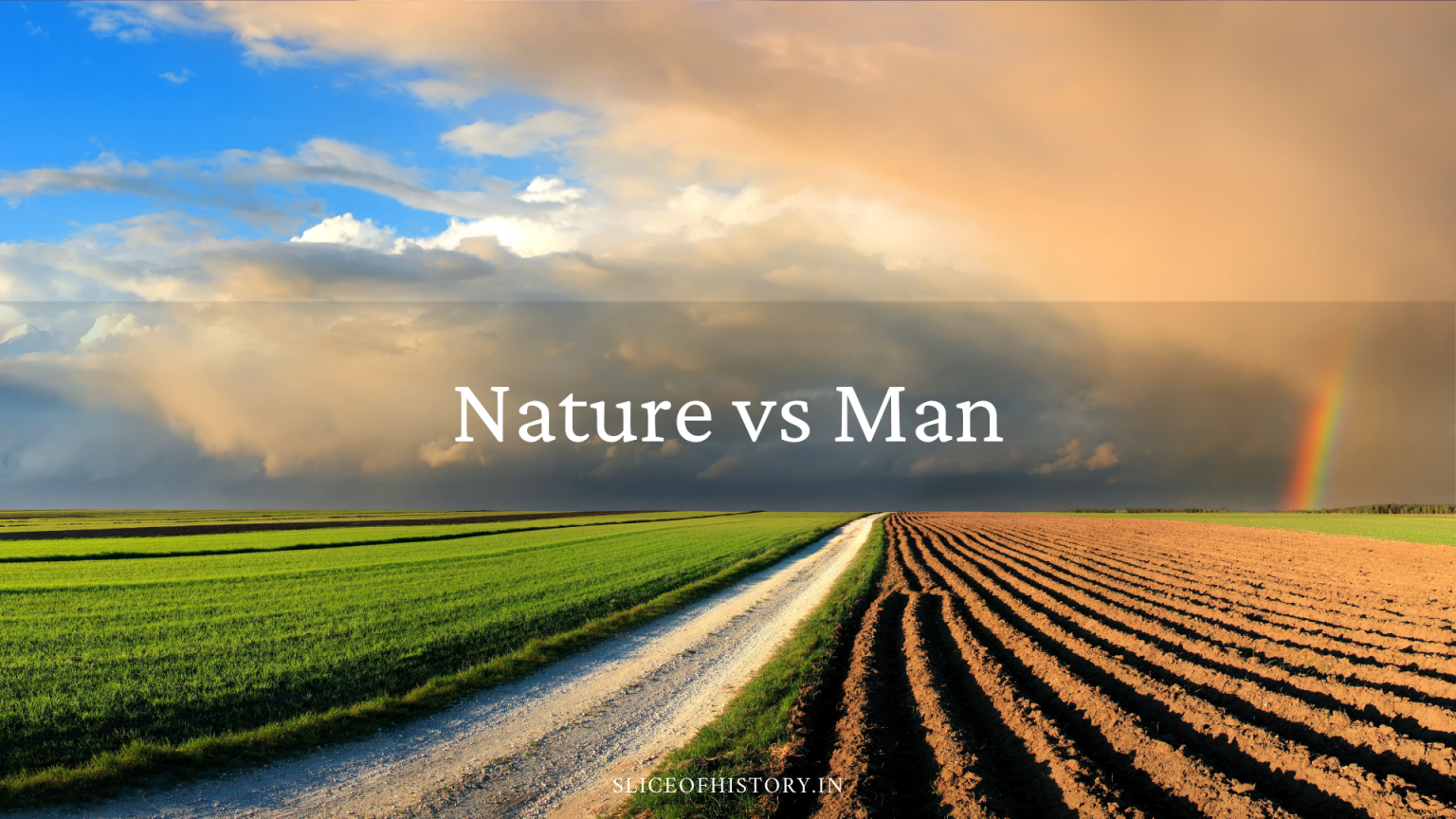 Nature vs Man - A Slice of History