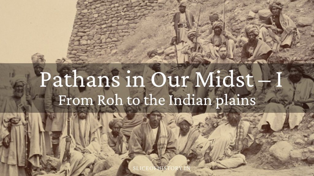 Pathans in Our Midst – I