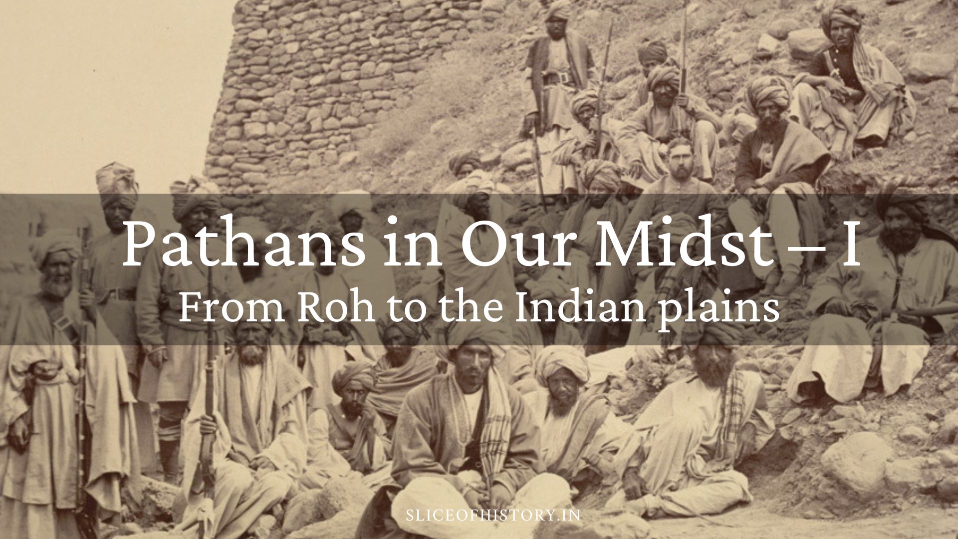 Pathans in Our Midst – I